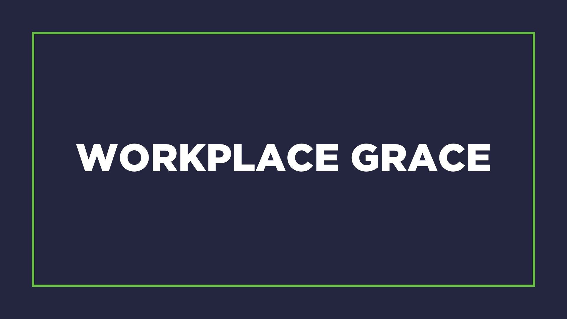 Workplace Grace | Articles | Bent Tree Bible Fellowship