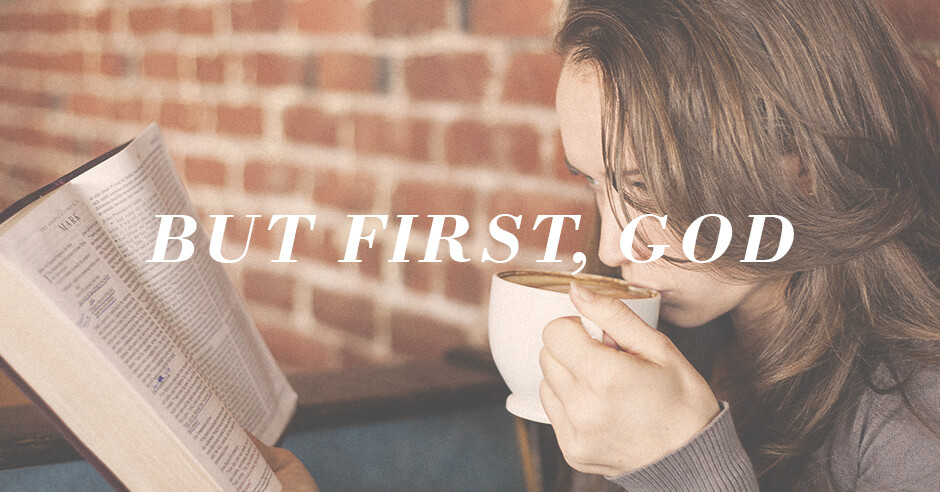 But First, God | Blog | Eagle Brook Church