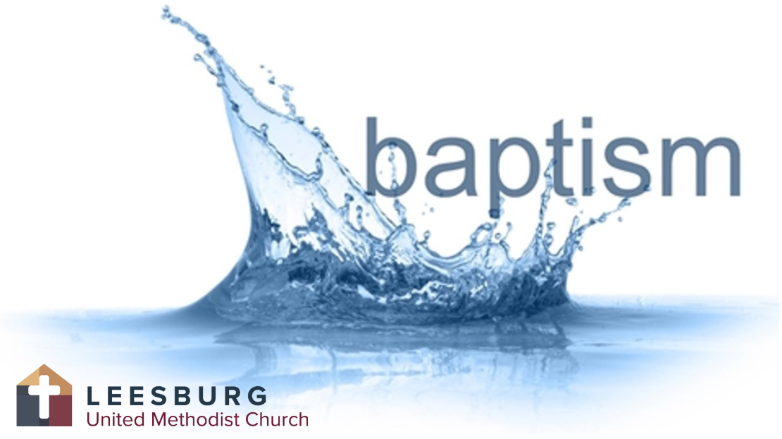 Baptism | Faith and Life | Leesburg United Methodist Church - Leesburg, VA