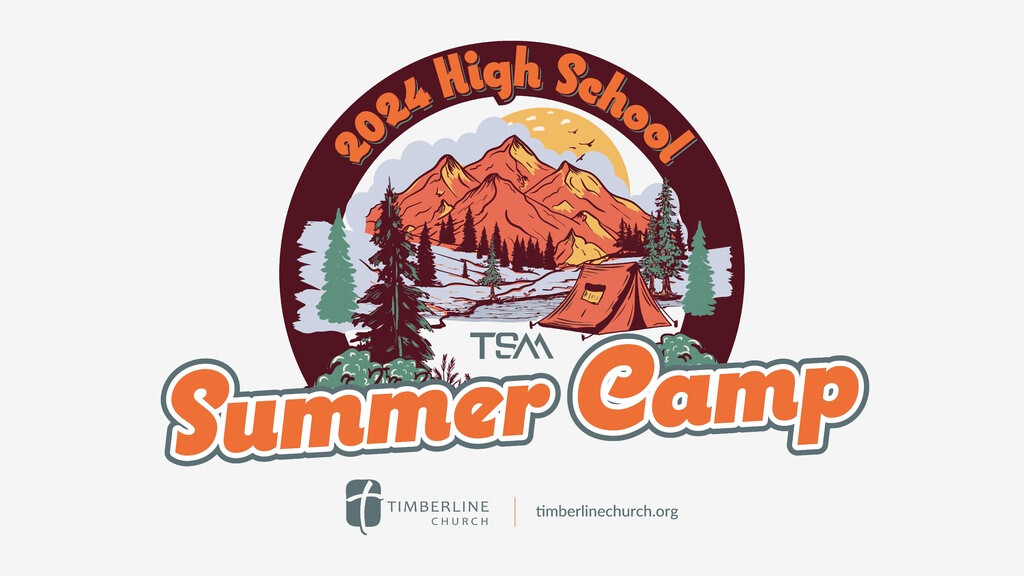 TSM High School Summer Camp | Timberline Church