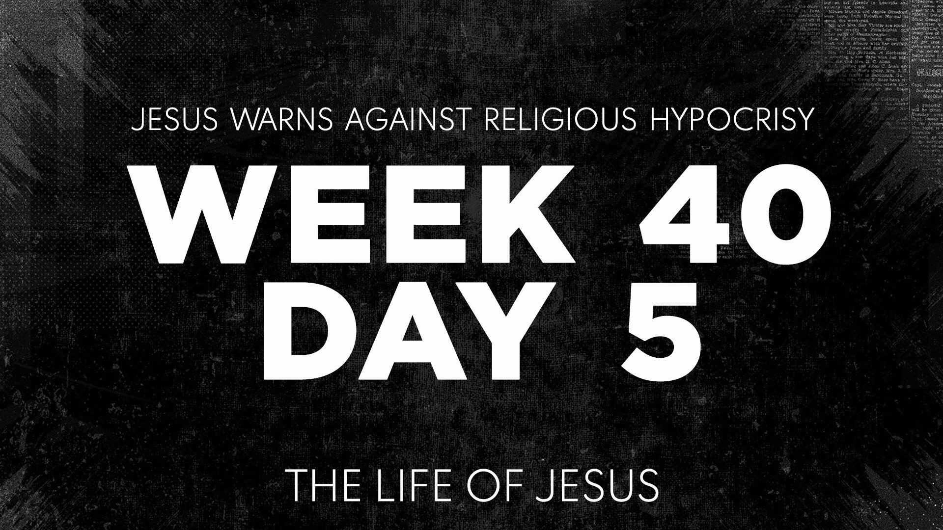 Week 40 Day 5 | The Life Of Jesus | Fishers United Methodist Church