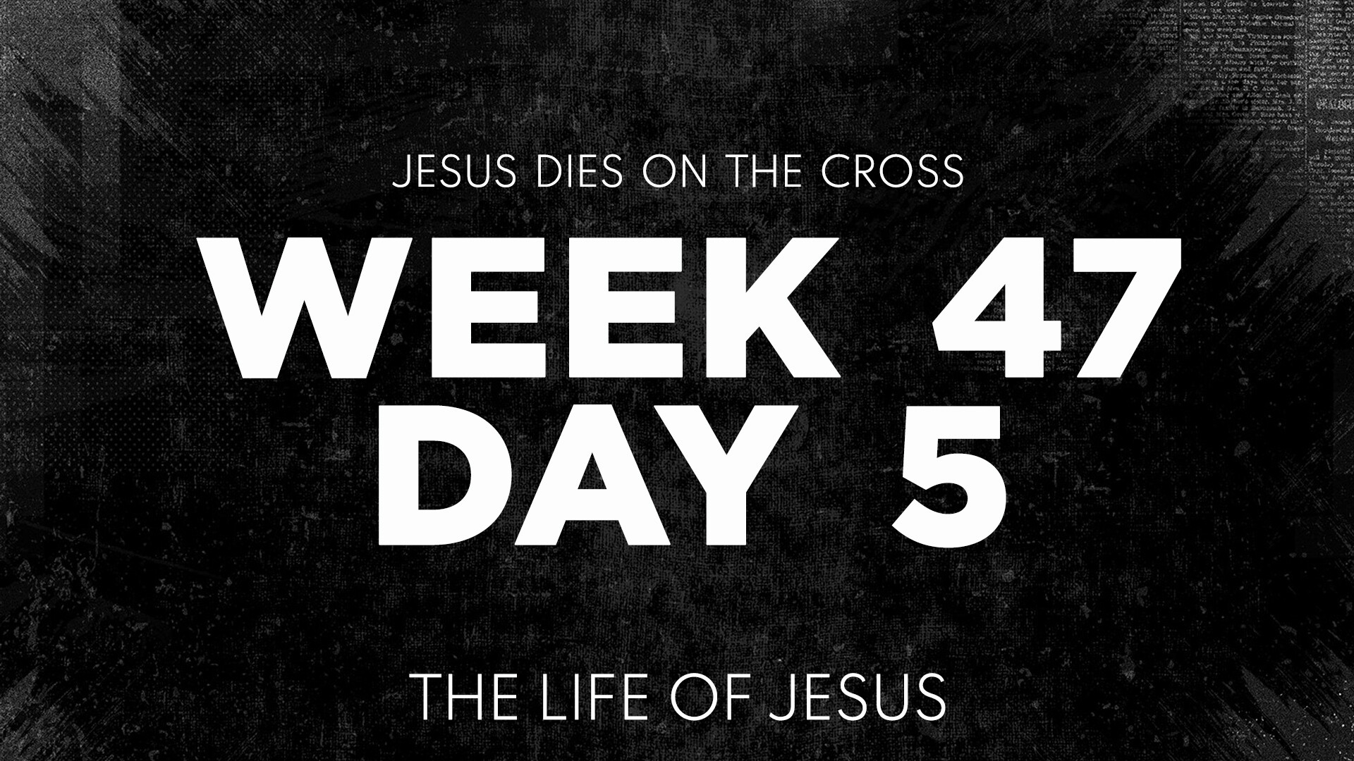 Week 47 Day 5 | The Life Of Jesus | Fishers United Methodist Church