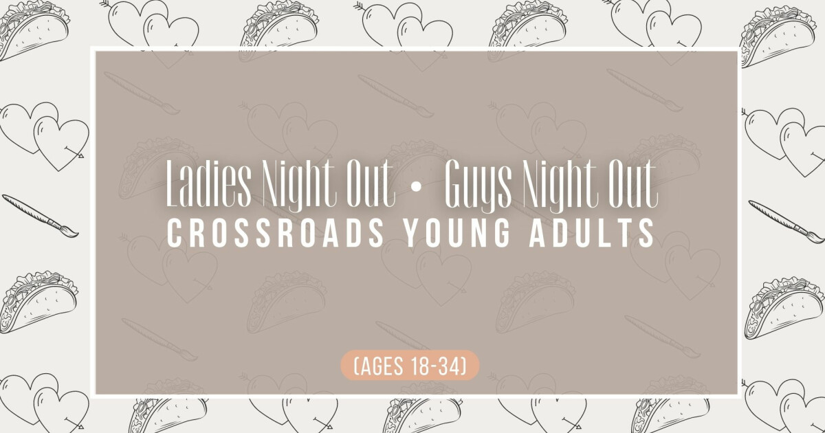 Young Adults | Ladies Night / Guys Night Out | Crossroads Community ...