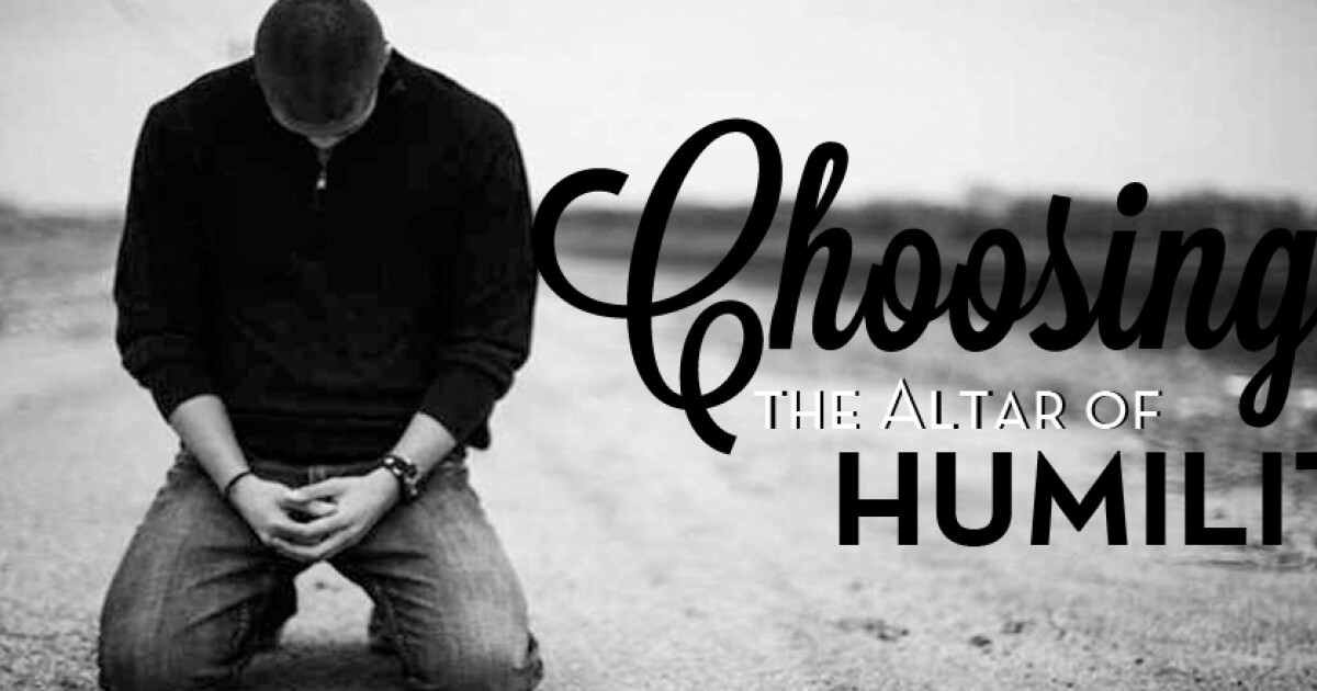 "Choosing the Altar of Humility: A Continued Conversation on Christ ...