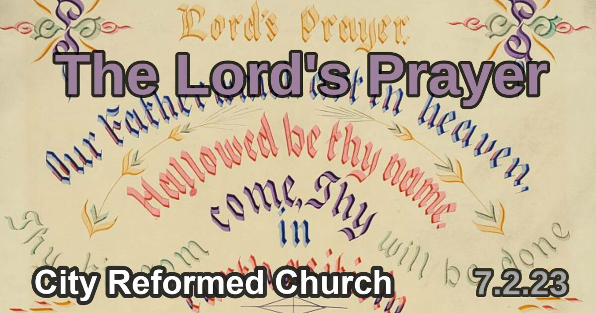 The Lord's Prayer | Sermons | City Reformed Church
