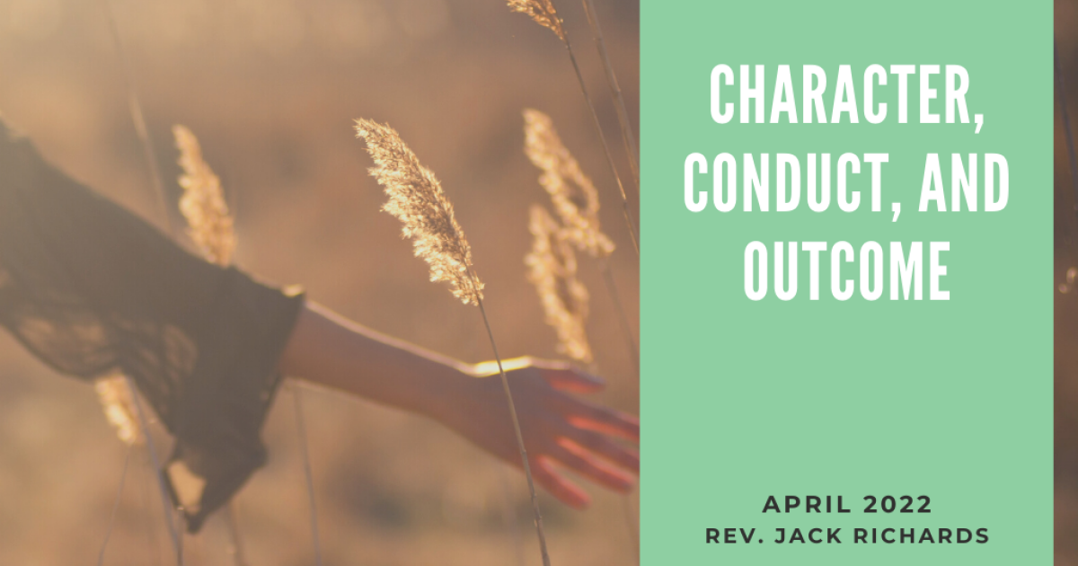 Character, Conduct, and Outcome | Articles | Crossroads Community Cathedral