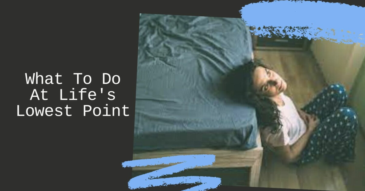 What To Do At Life's Lowest Points | Articles | Crossroads Community ...