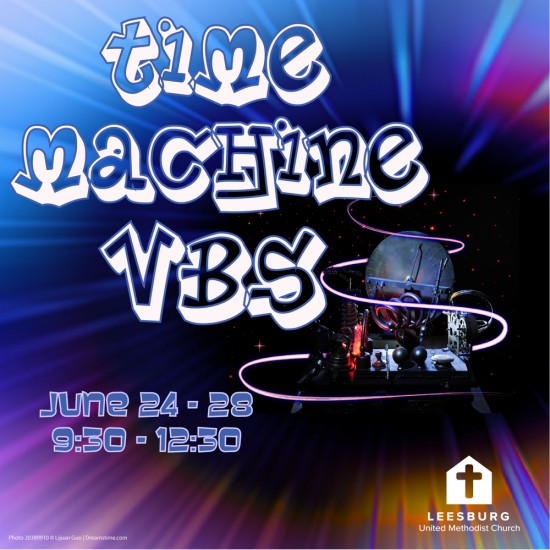 VBS 2024 Time Machine | Faith and Life | Leesburg United Methodist ...