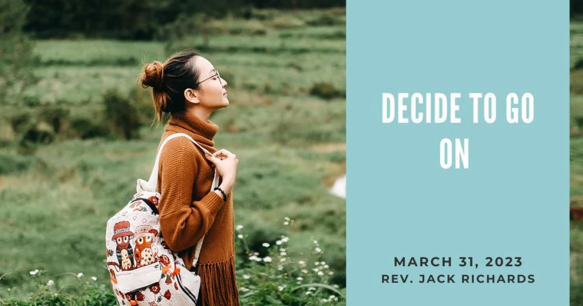 Decide to Go On | Articles | Crossroads Community Cathedral