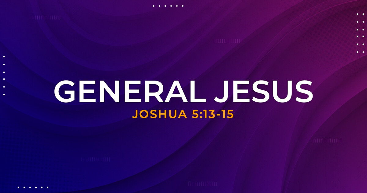 General Jesus | Sermons | Coram Deo Bible Church