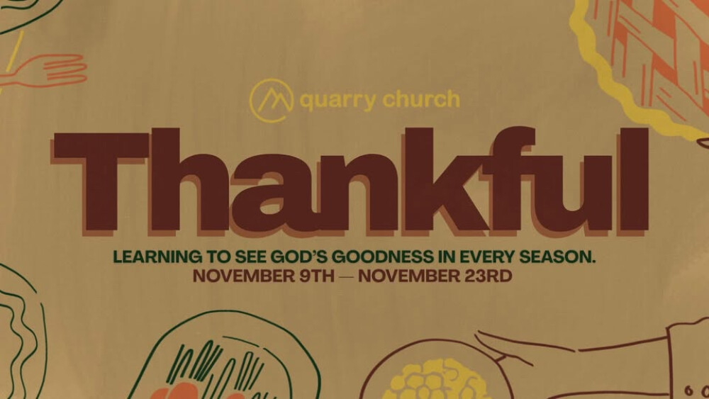 Why Gratitude Matters | Sermons | Quarry Church