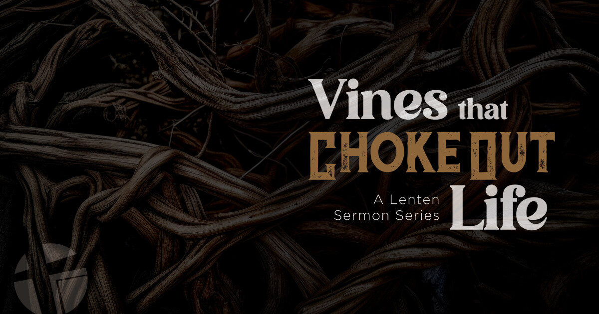 The Vines that Choke Out Life: Part 1 | Sermons | Memorial Drive ...