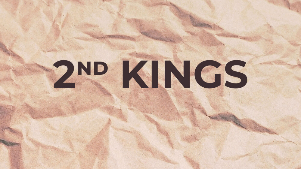 The book of 2nd Kings | Sermons | Experience Gateway