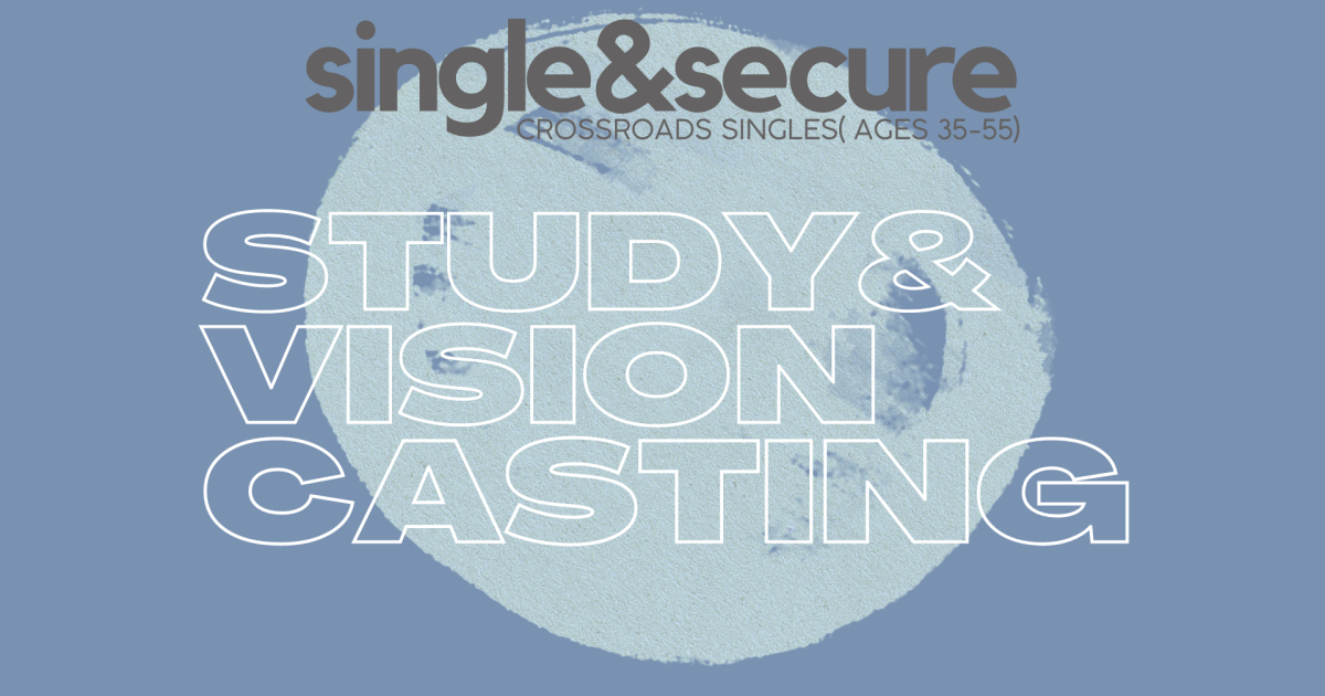 Single & Secure | Study & Vision Casting | Crossroads Community Cathedral
