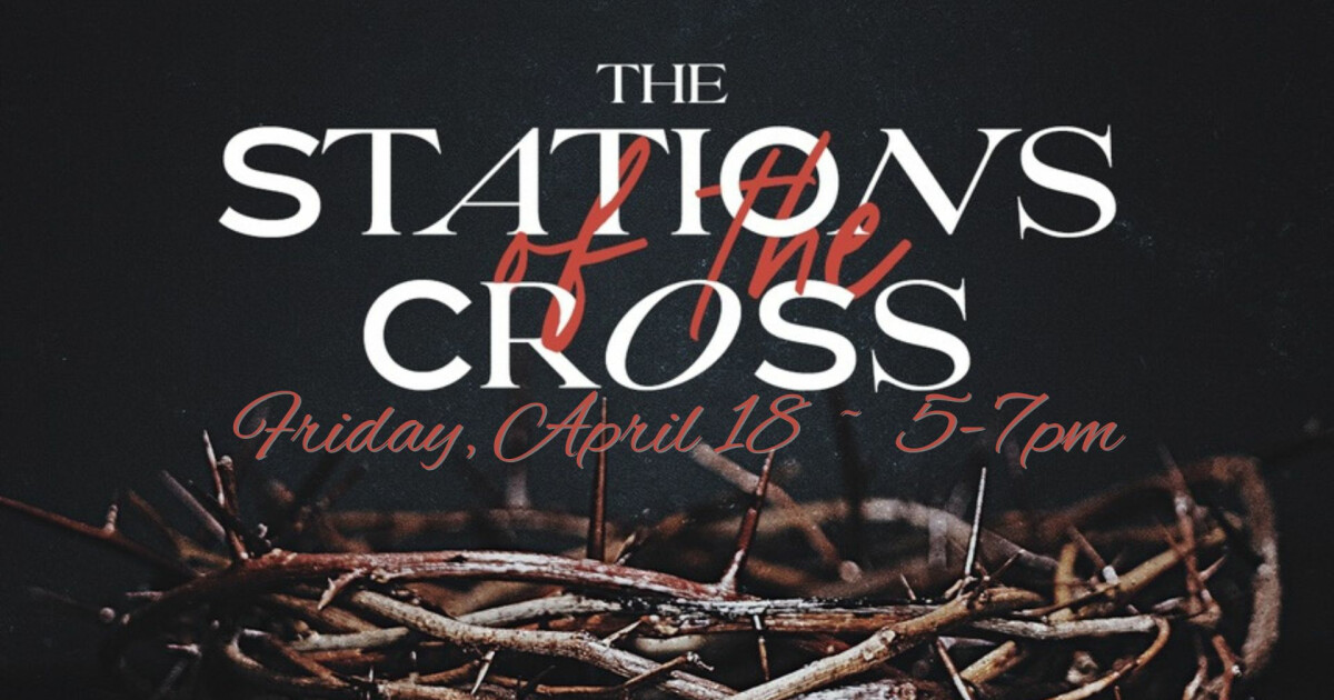 Good Friday: Stations of the Cross | Restoration Foursquare Church