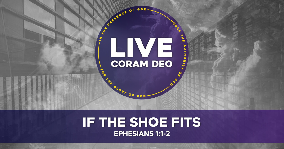 If The Shoe Fits | Sermons | Coram Deo Bible Church