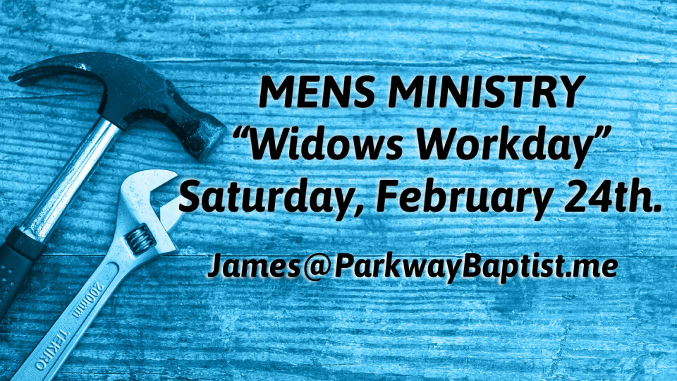 Men's Ministry Widows Workday | Parkway Baptist Church