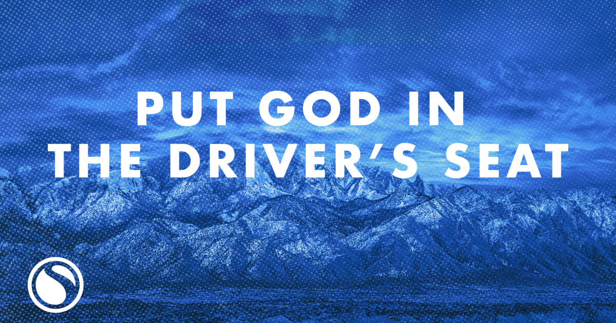 Put God In The Driver's Seat | Sagebrush Church