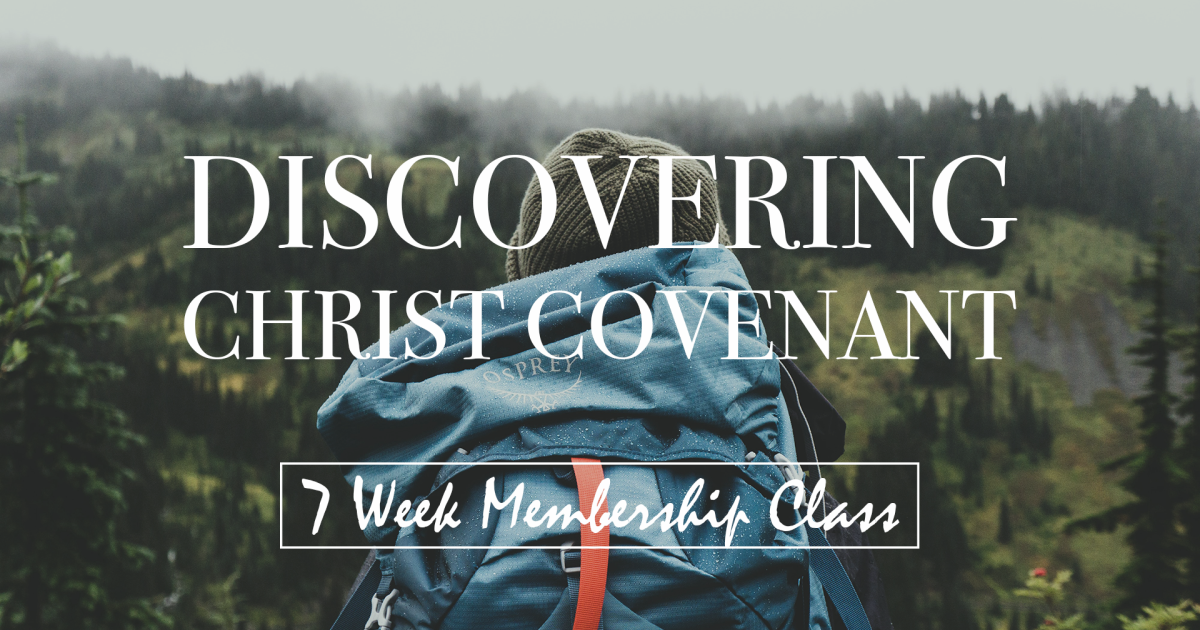 Discovering Christ Covenant | Christ Covenant Church