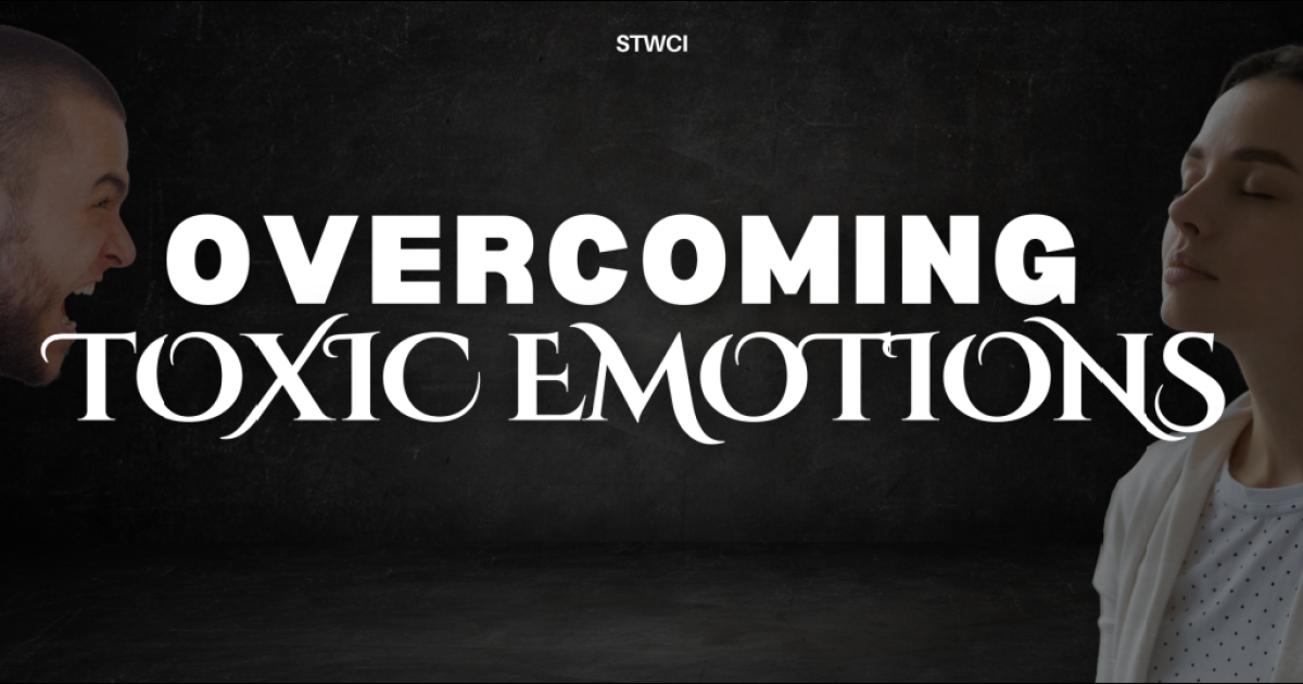 Overcoming Toxic Emotions | Sermons | Speak the Word Church International