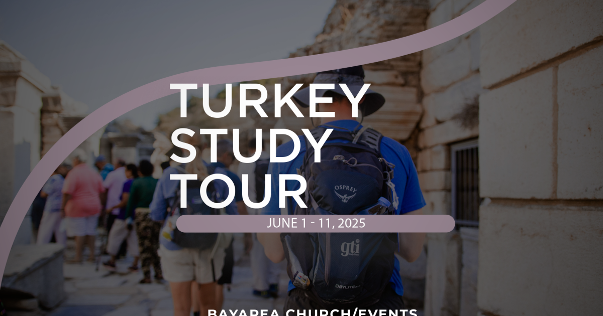 Turkey Study Tour 2025 | Bay Area Church