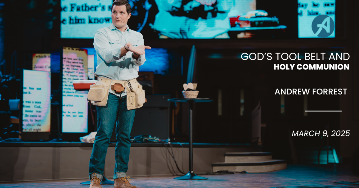 God’s Tool Belt and Holy Communion | Sermons | Asbury | Tulsa