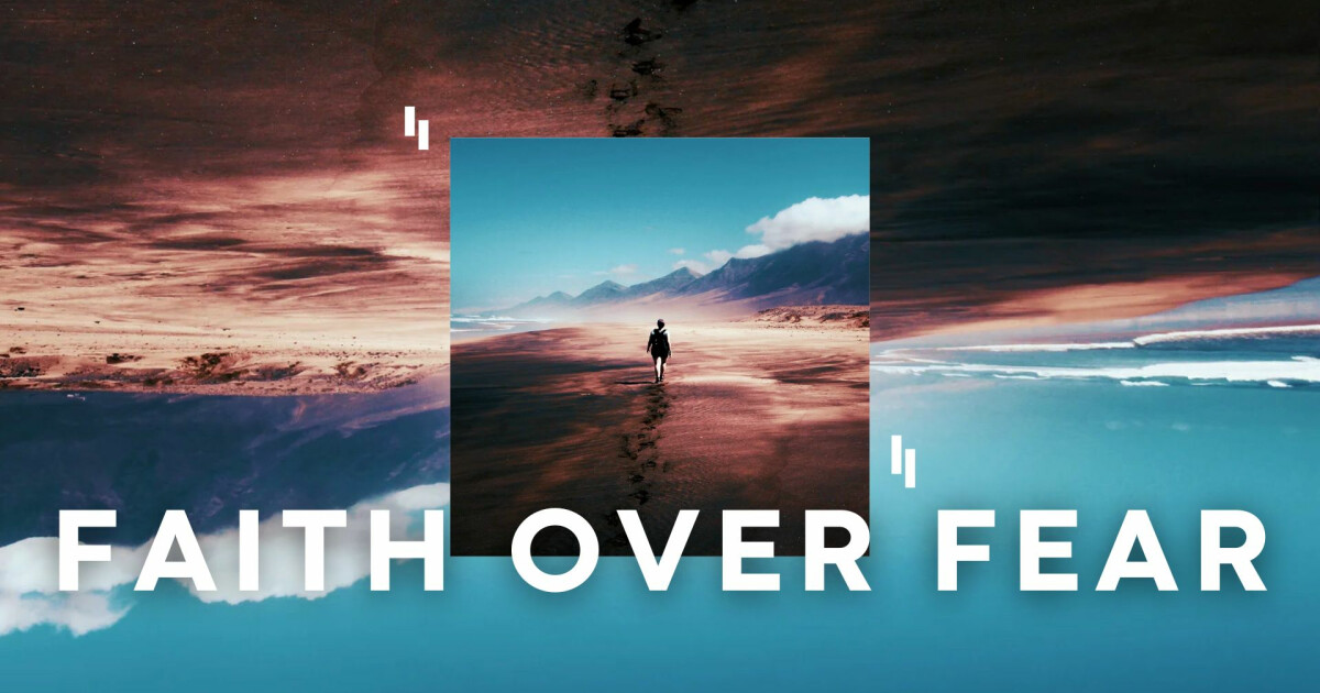 Faith Over Fear | Sermons | Christian Life Assembly