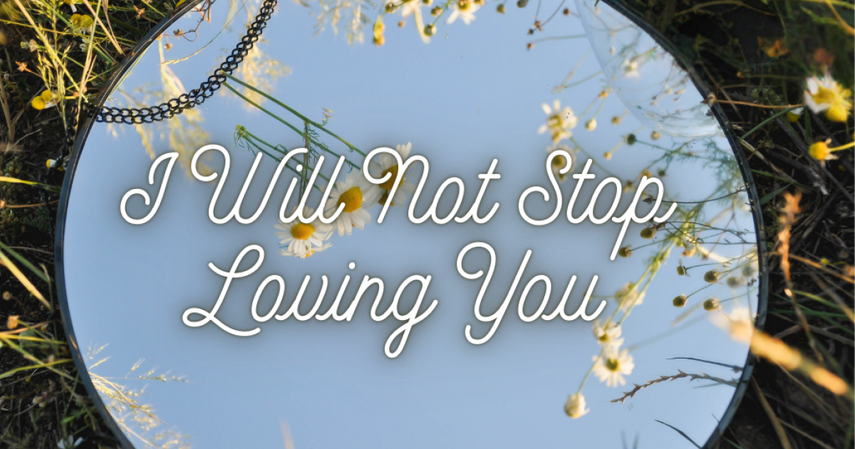 I Will Not Stop Loving You! | Daily Devotionals | GracePlace Church