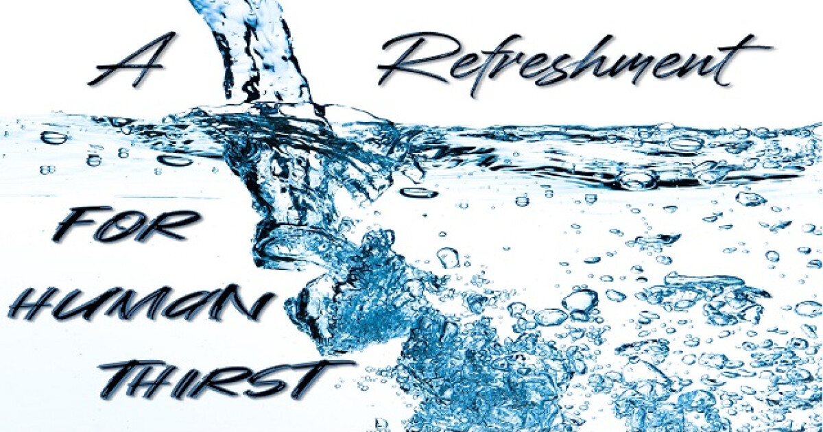 A Refreshment For Human Thirst | Second Blog | Second Baptist Church ...