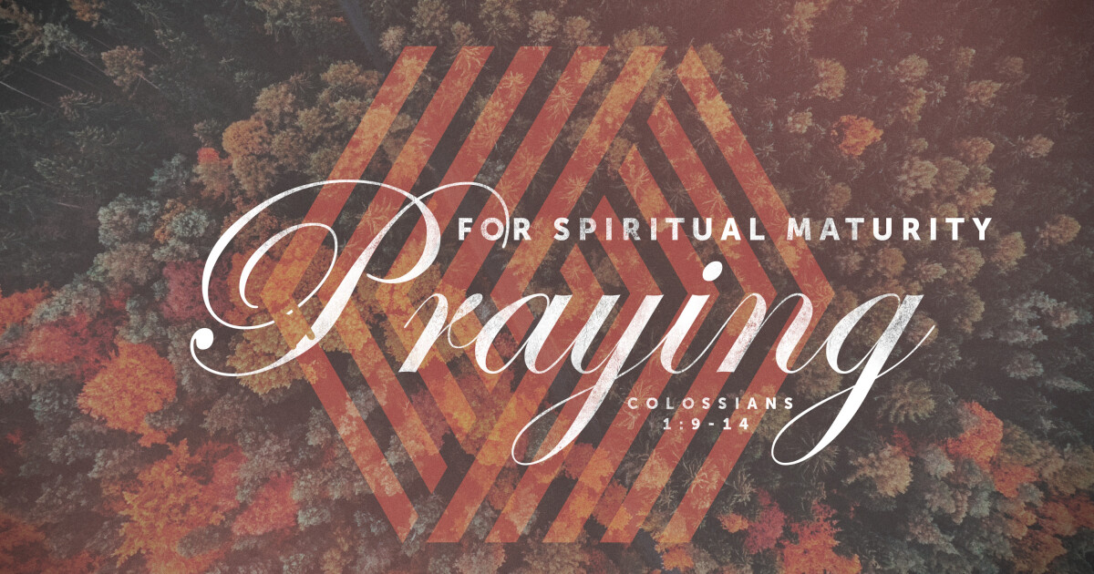 Praying for Spiritual Maturity | Sermons | First Baptist Church Upper ...