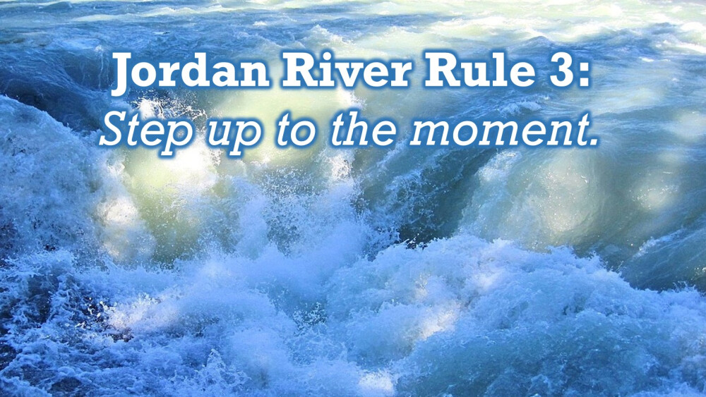 The Jordan River Rules #3: Step up to the Moment | Sermons | Valley ...