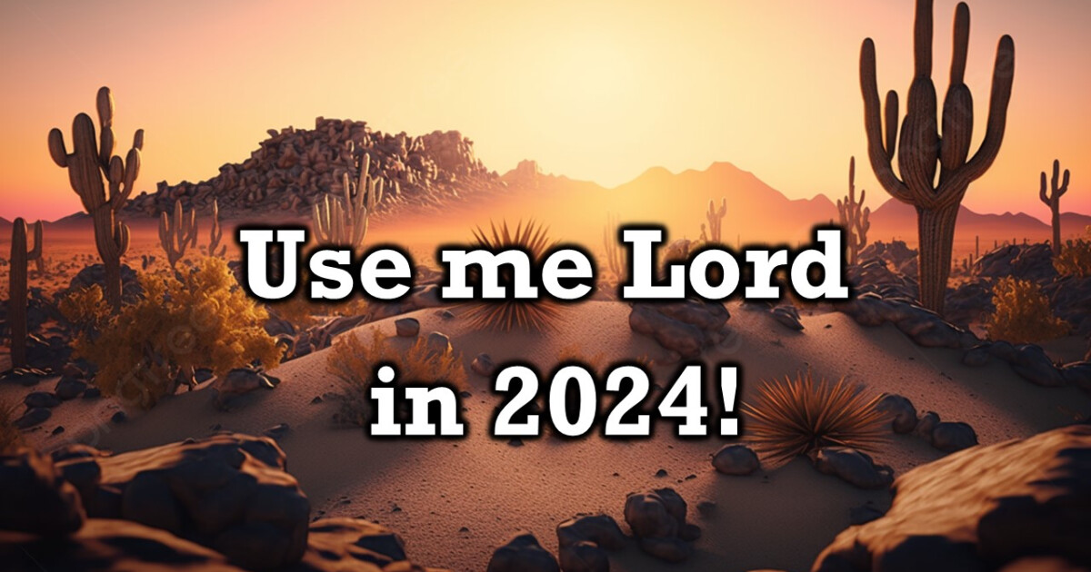 Use me Lord in 2024! | Sermons | Valley Forge Free Will Baptist Church