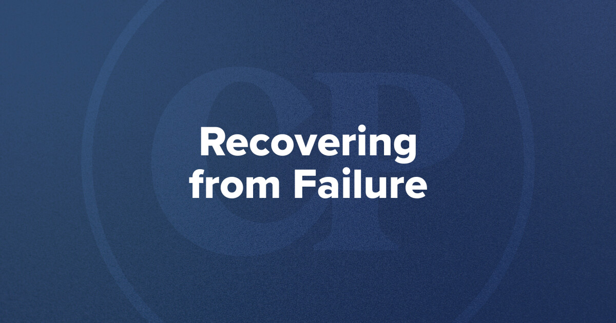 Recovering from Failure | Connection Pointe Christian Church