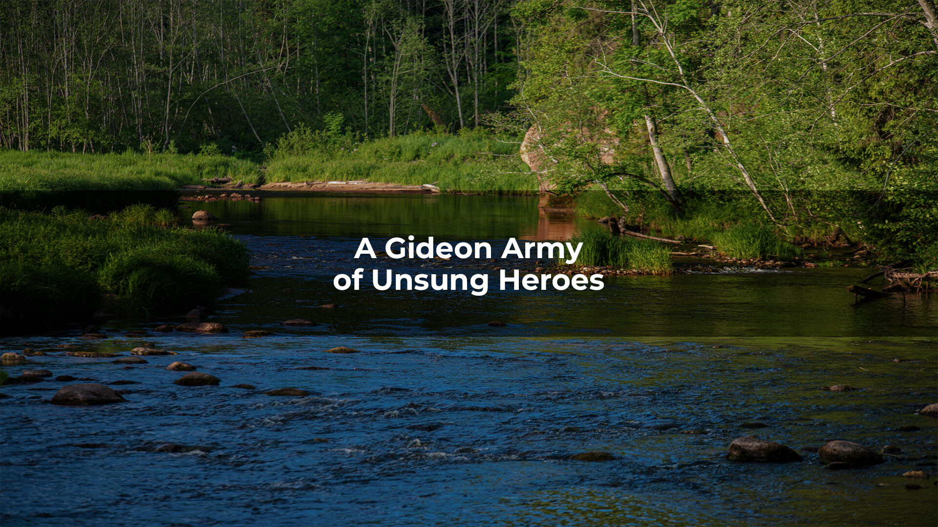 Blog - A Gideon Army of Unsung Heroes