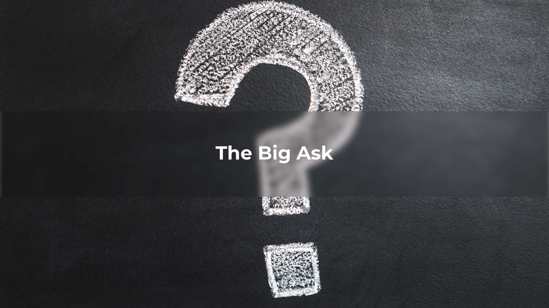 Blog - The Big Ask