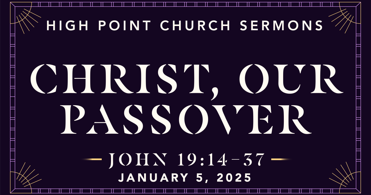 Christ, Our Passover | Sermons | High Point Church