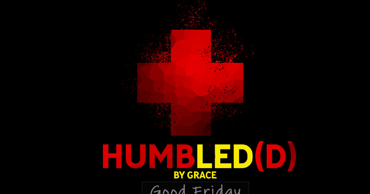 Good Friday Worship 2025 - HUMBLED (D) by Grace | Sermons | Redeemer ...
