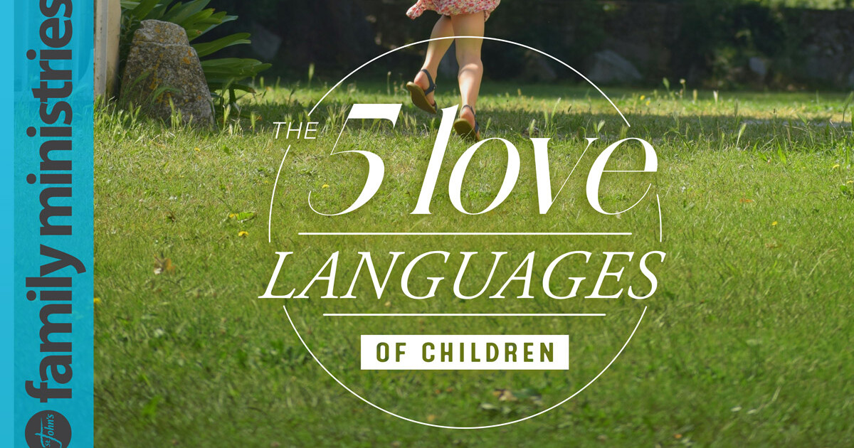 5 Love Languages of Children | St. John's Lutheran Church of Orange
