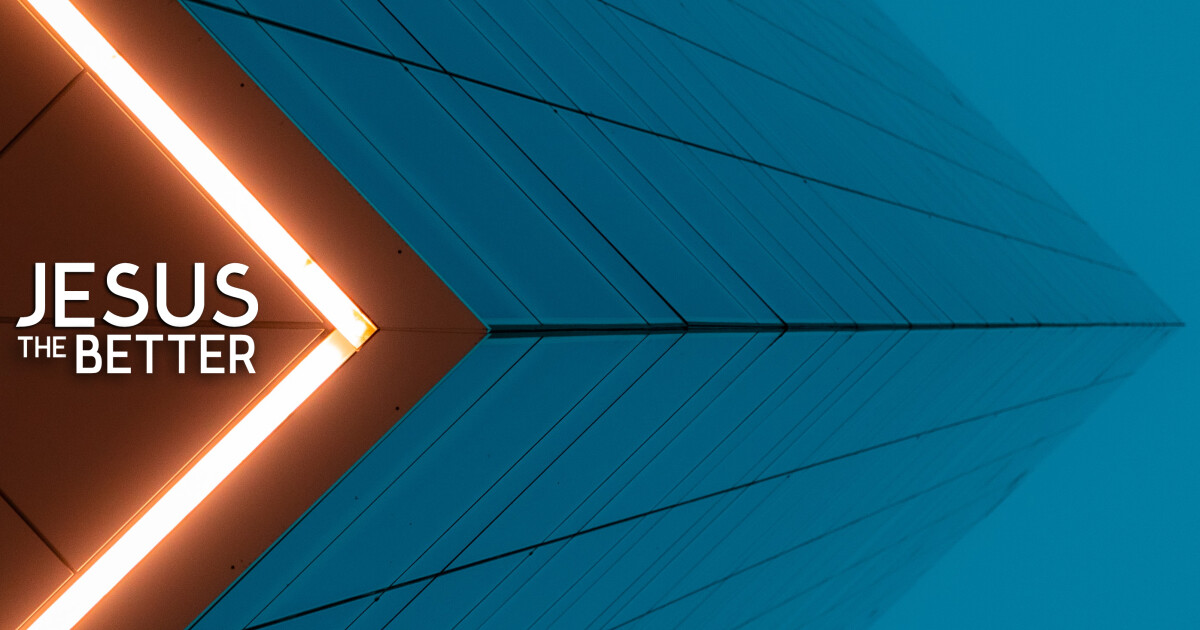 New Sermon Series: Jesus the Better | Our Blog | South Delta Baptist Church