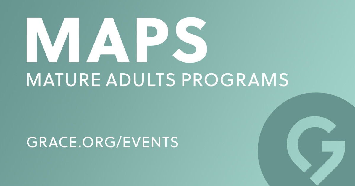 MAPS: Mature Adults Programs | Articles | Grace Chapel