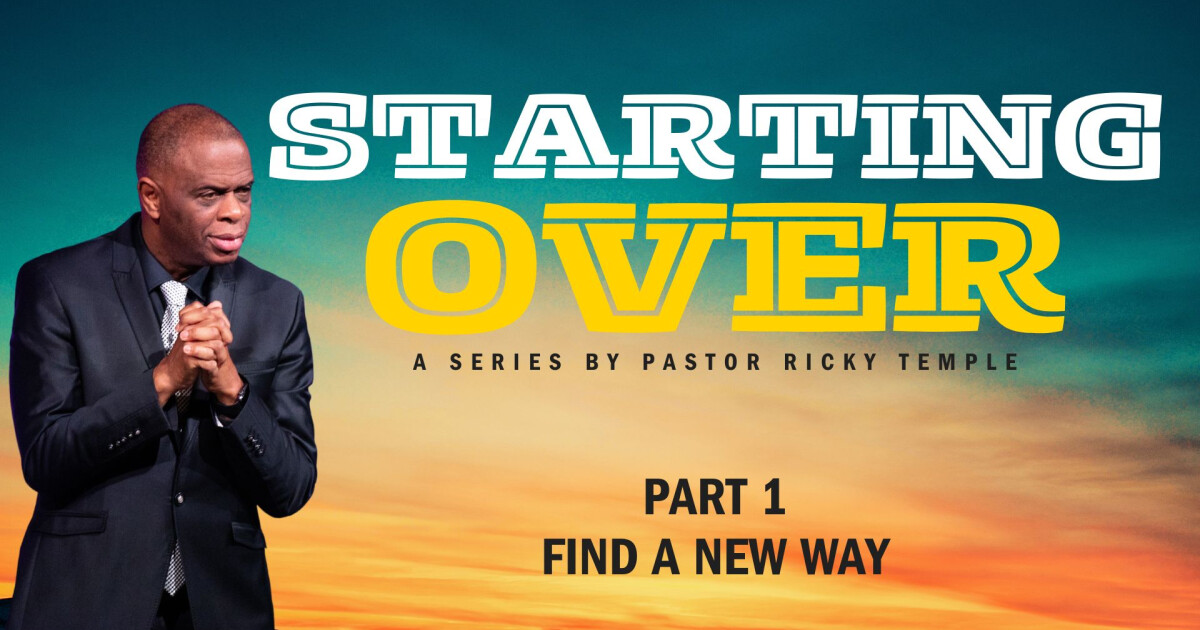 How Do You Start Over Part 1: Find a New Way | Sermons | Overcoming by ...