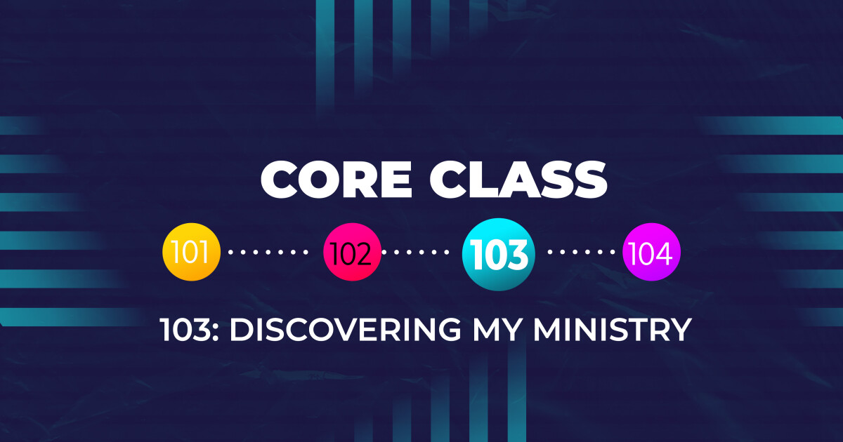 Core Class 103 - Discovering My Ministry | West Valley Church