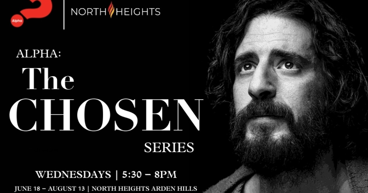 Alpha: The Chosen | North Heights Church