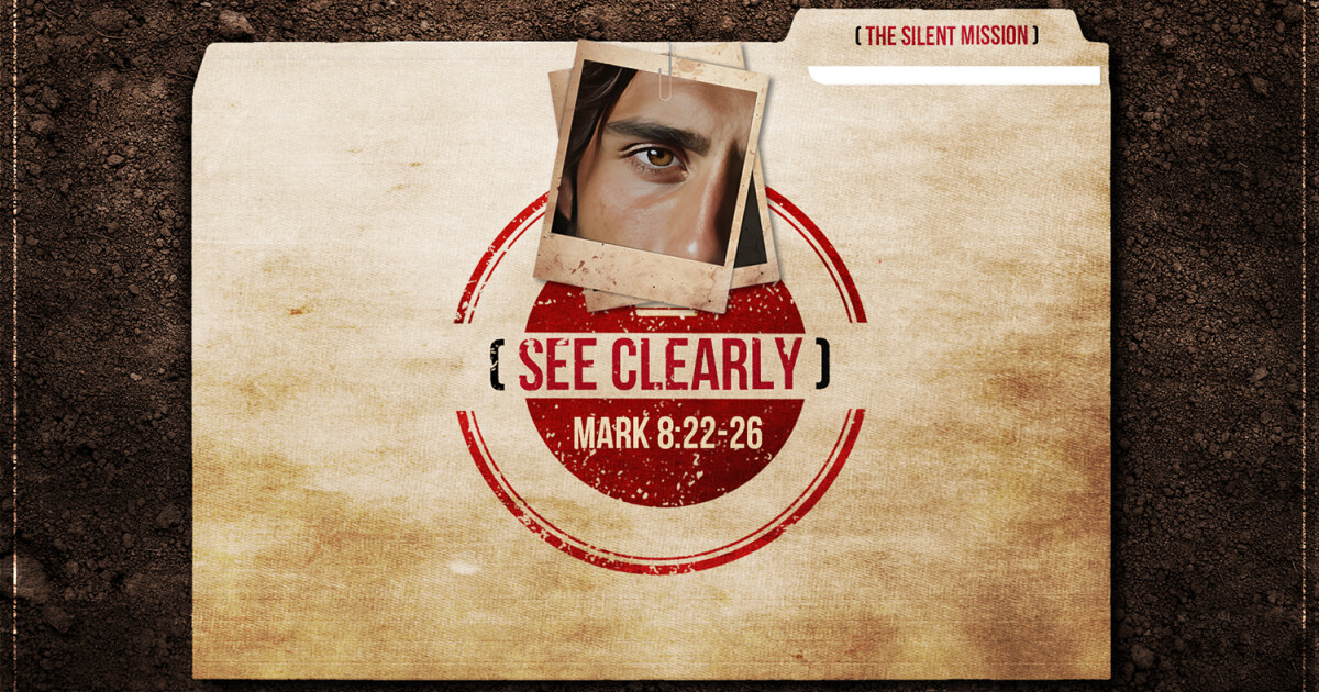 The Silent Mission: See Clearly | Sermons | FBC Plano