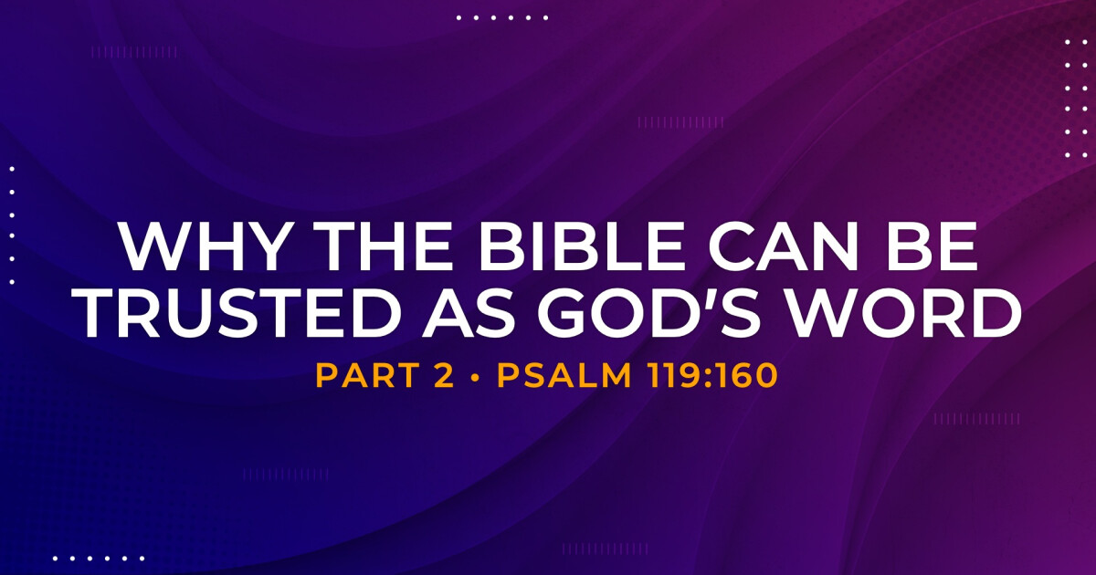 Why the Bible Can Be Trusted as God's Word (Part 2) | Sermons | Coram ...