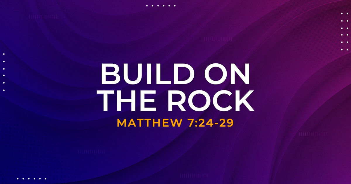 Build on the Rock | Sermons | Coram Deo Bible Church