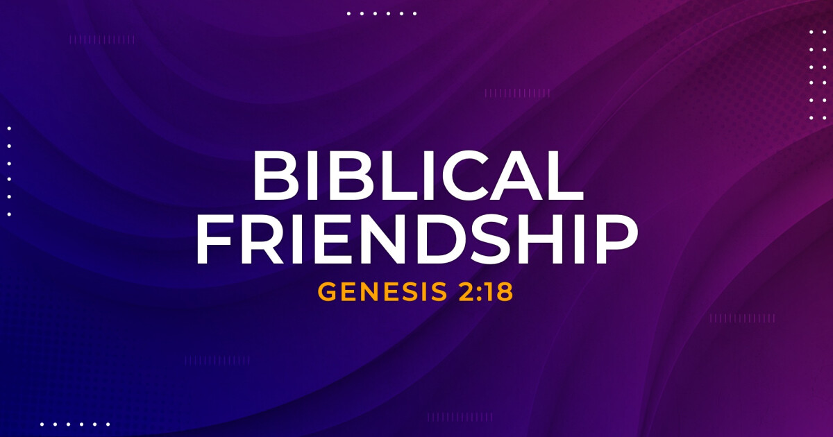Biblical Friendship | Sermons | Coram Deo Bible Church