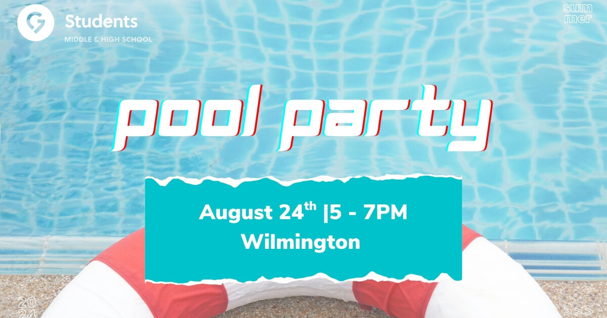 End of Summer Pool Party 2025 | Student Ministry | Wilmington | Grace ...