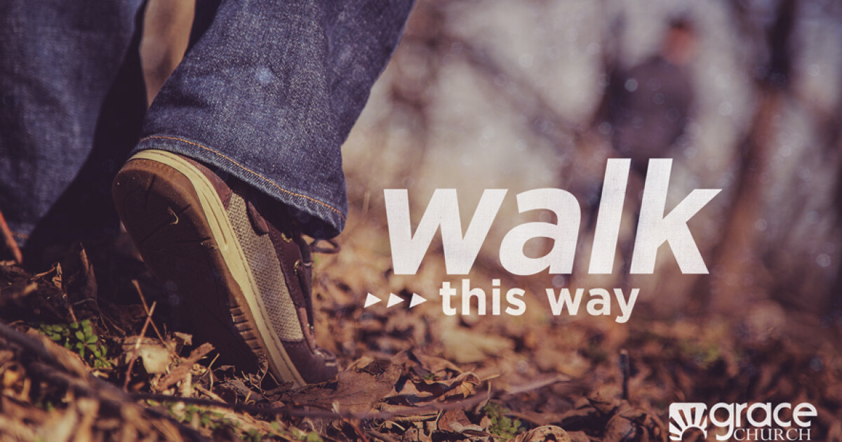 Walk This Way - Part 3 - FMC | Sermons | Grace Church