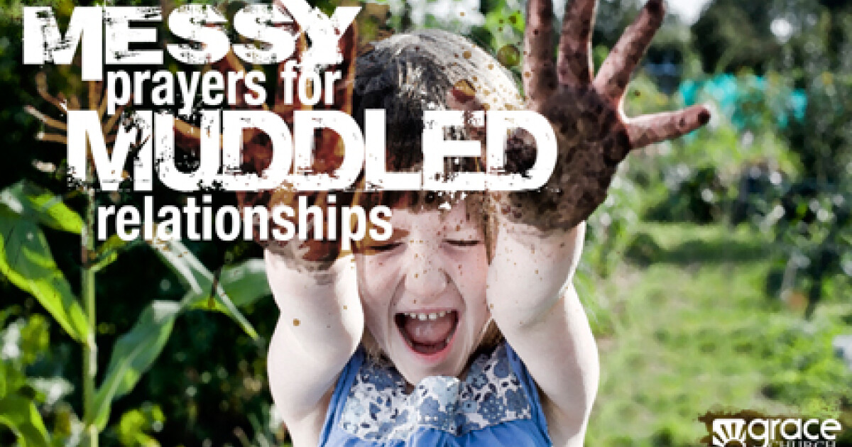 Messy Prayers for Muddled Relationships - Part 6 - FMC | Sermons ...